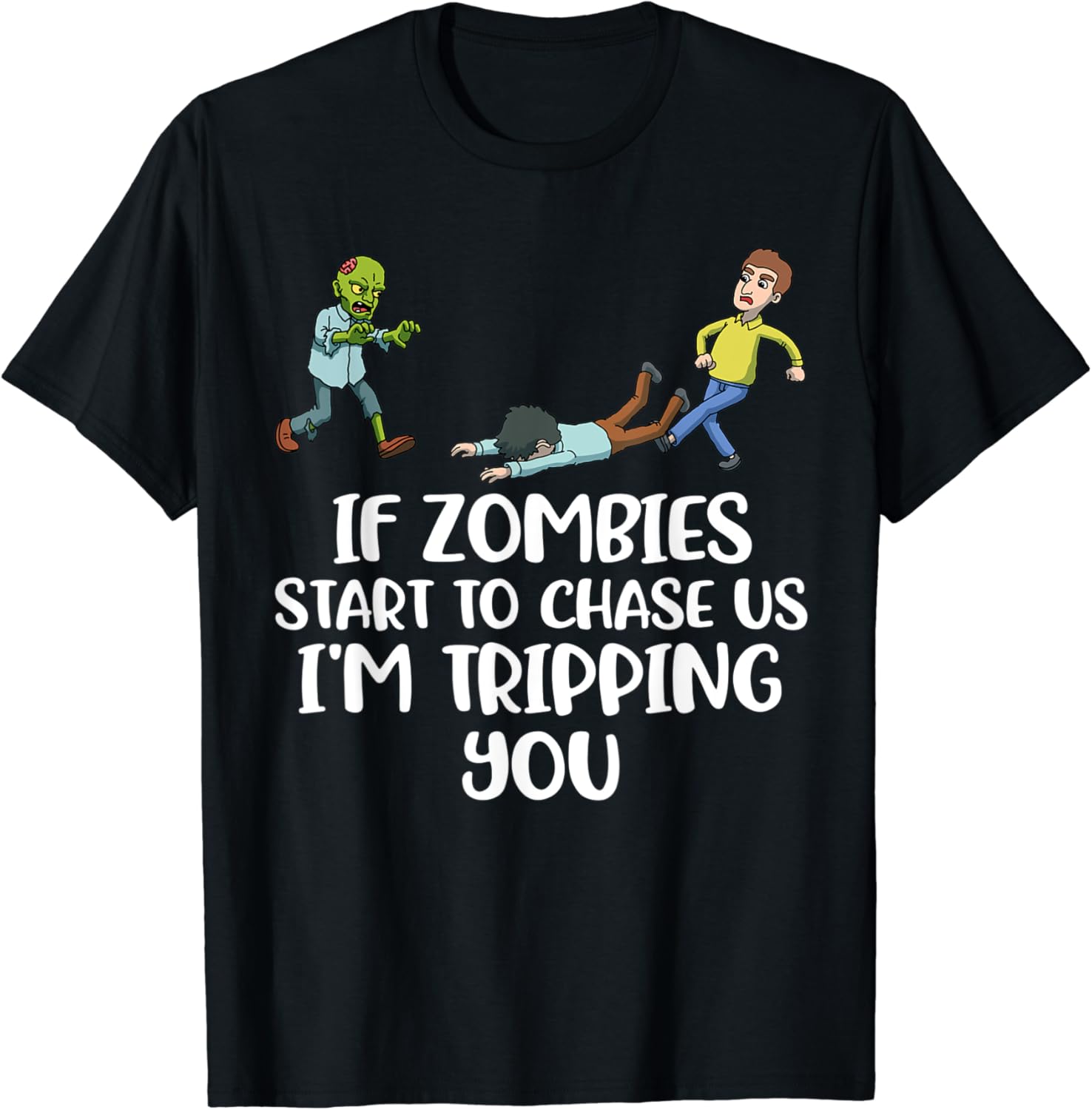 Maglietta T-Shirt Uomo Donna Bambini - Se Gli Zombie Ci Inseguono Ti Faccio Lo Sgambetto